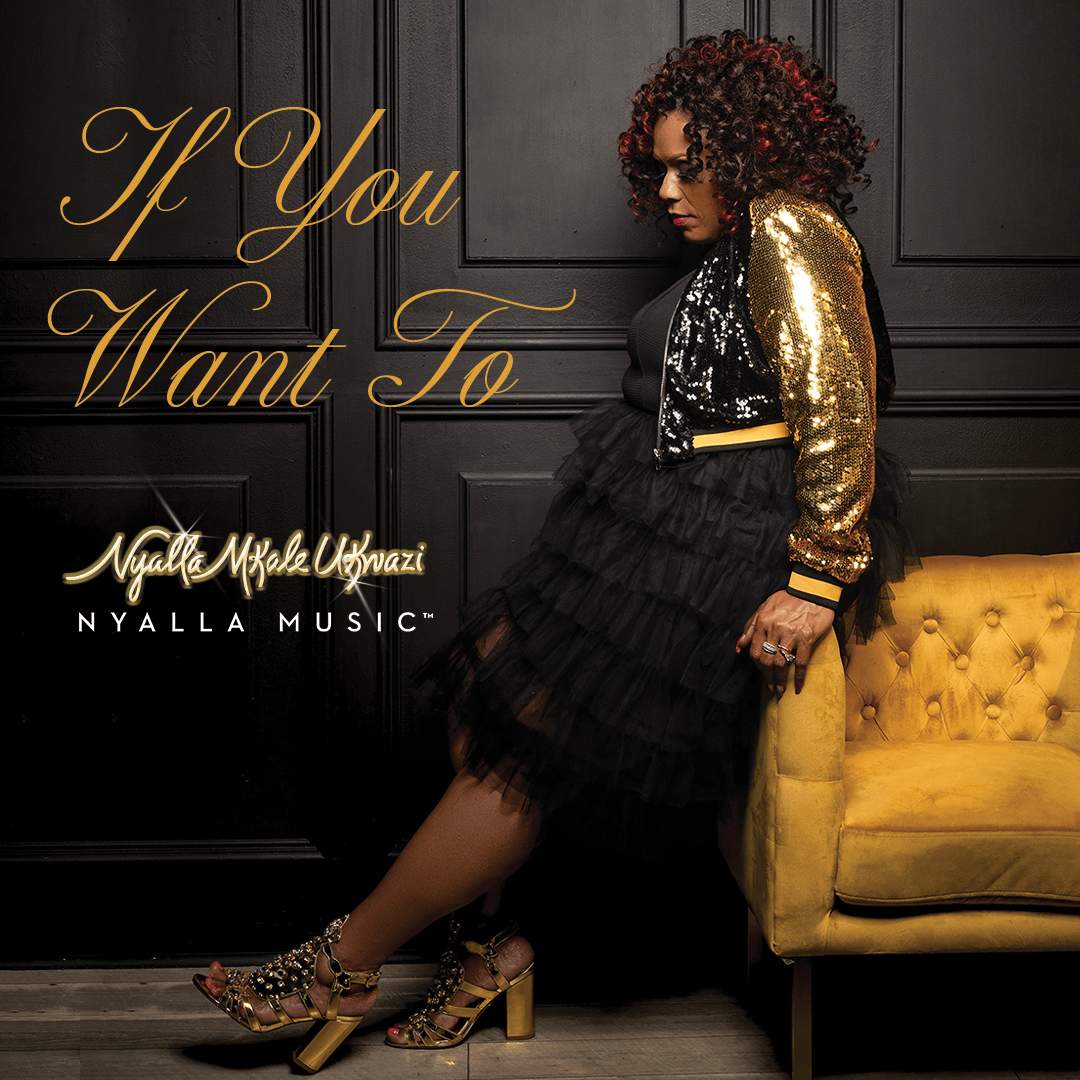 EVEN: Nyalla Mkale Ukwazi - If You Want To